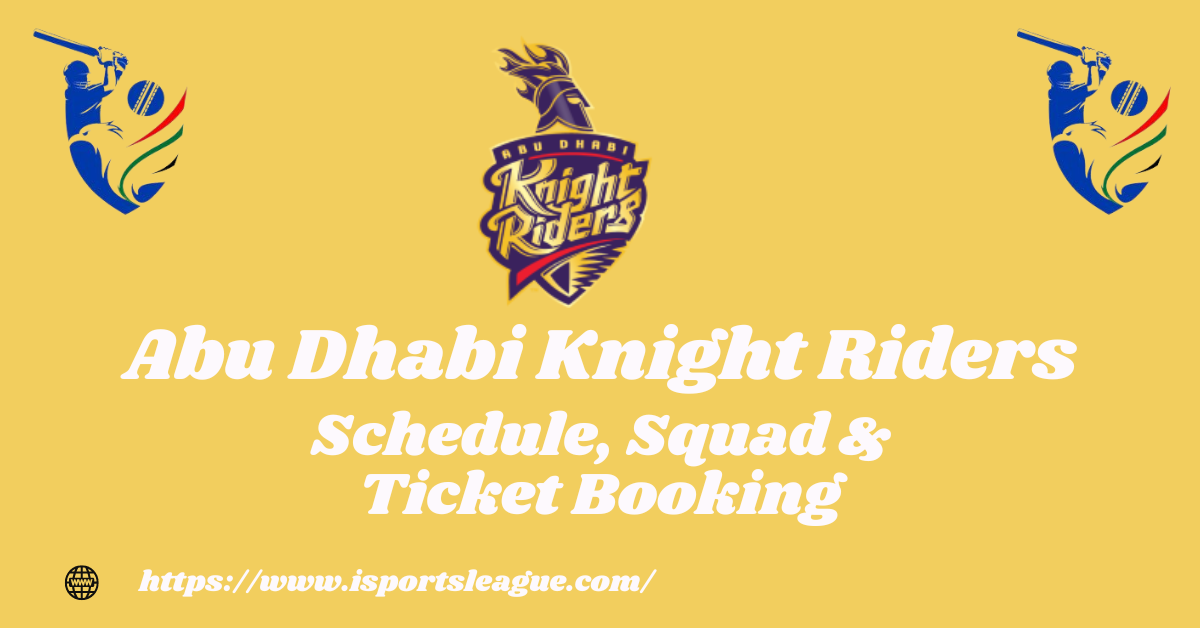Abu Dhabi Knight Riders Tickets Booking Details For ILT20 2024 | International League T20 2024 ...