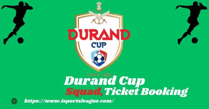 Durand Cup 2023 Schedule, Venue, Team & Group – iSportsLeague